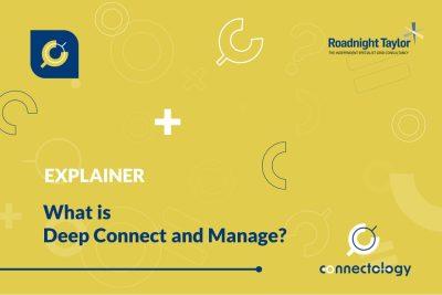 What is Deep Connect and Manage? | Roadnight Taylor